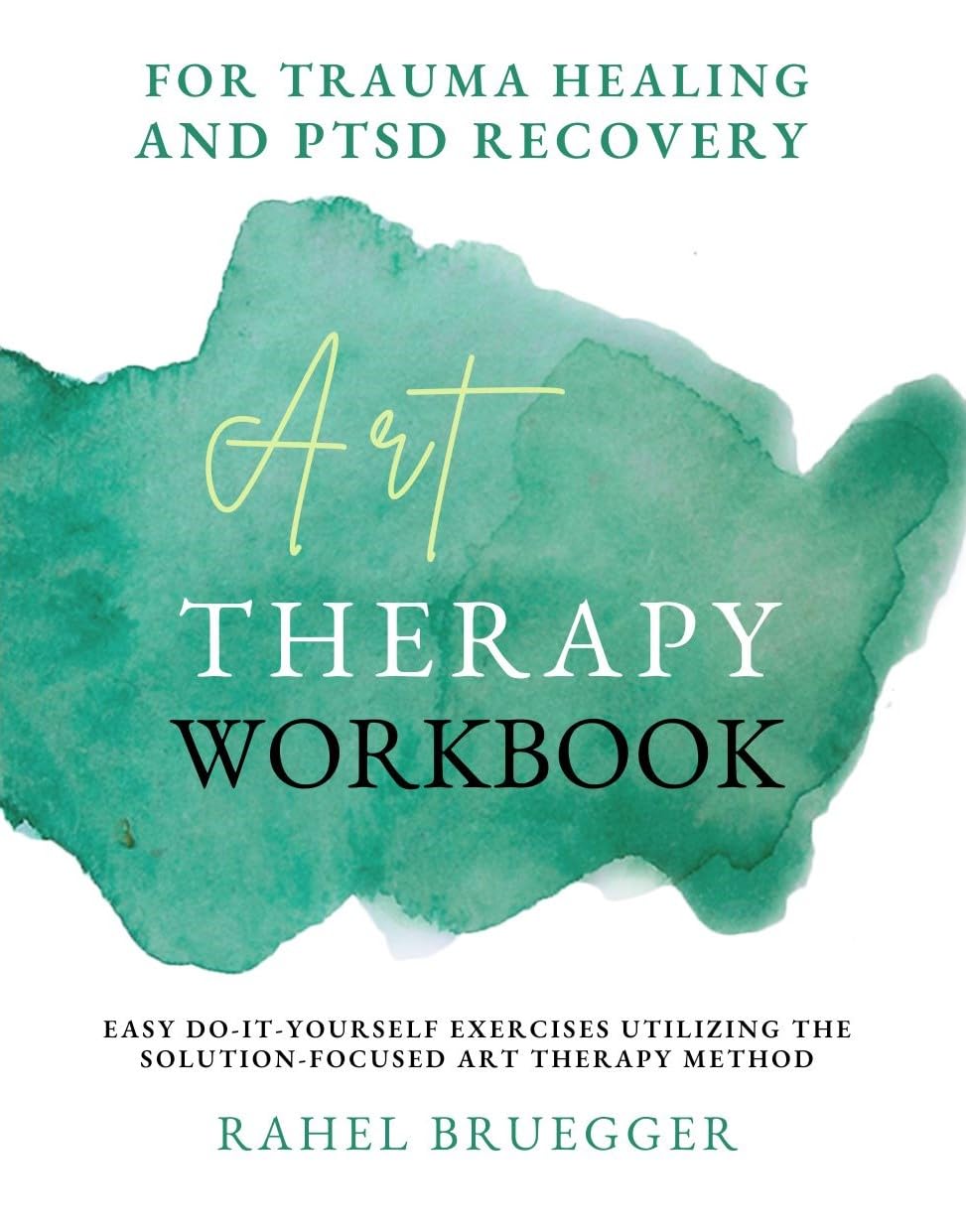 Art Therapy Workbook : for Trauma Healing and PTSD Recovery, easy do-it ...