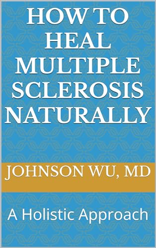 How To Heal Multiple Sclerosis Naturally: A Holistic Approach by Dr ...
