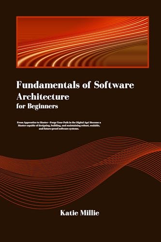 Fundamentals of Software Architecture for Beginners: From Apprentice to ...