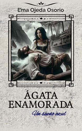Ágata Enamorada, Un Sueño Azul (Spanish Edition) by Ema Ojeda Osorio ...