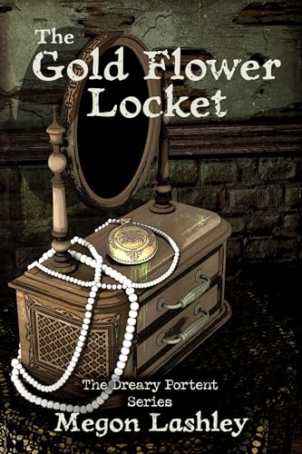 The Gold Flower Locket (The Dreary Portent) by Megon Lashley | Goodreads