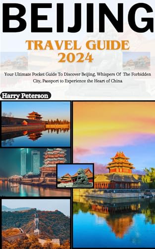 Beijing Travel Guide 2024 : Your Ultimate Pocket Guide To Discover ...
