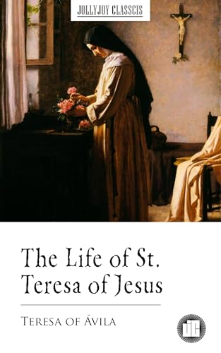 The Life of St. Teresa of Jesus by Teresa de Ávila | Goodreads