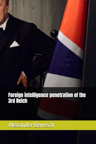 Foreign intelligence penetration of the 3rd Reich by Alexander Benesch ...
