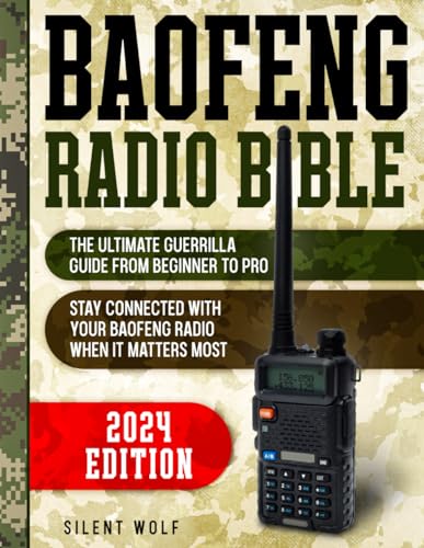 Baofeng Radio Bible: The Ultimate Guerrilla’s Guide From Beginner to Pro to Stay Connected With ...