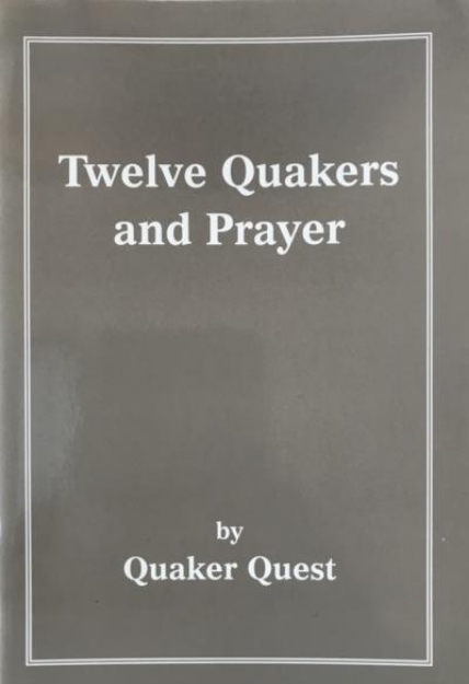 Twelve Quakers and Prayer by Quaker Quest | Goodreads