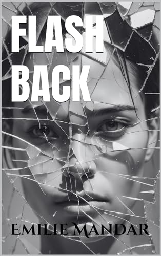 Flashback (French Edition) by Emilie Mandar | Goodreads