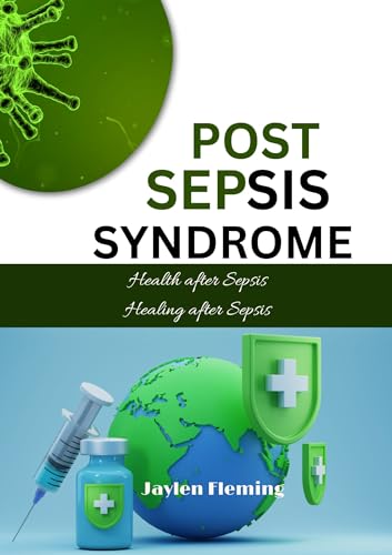 POST SEPSIS SYNDROME: Health after Sepsis, Healing after Sepsis by ...