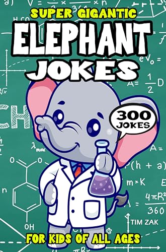 Elephant Joke Book for Kids: 300 Super Gigantic Elephant Jokes for Kids ...