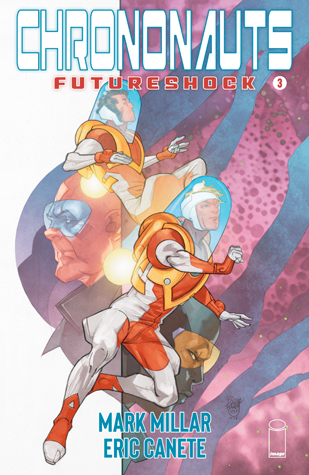 Chrononauts: Futureshock #3 by Mark Millar | Goodreads