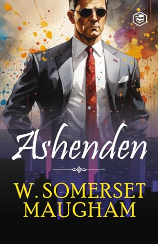Ashenden: or, The British Agent by W. Somerset Maugham | Goodreads