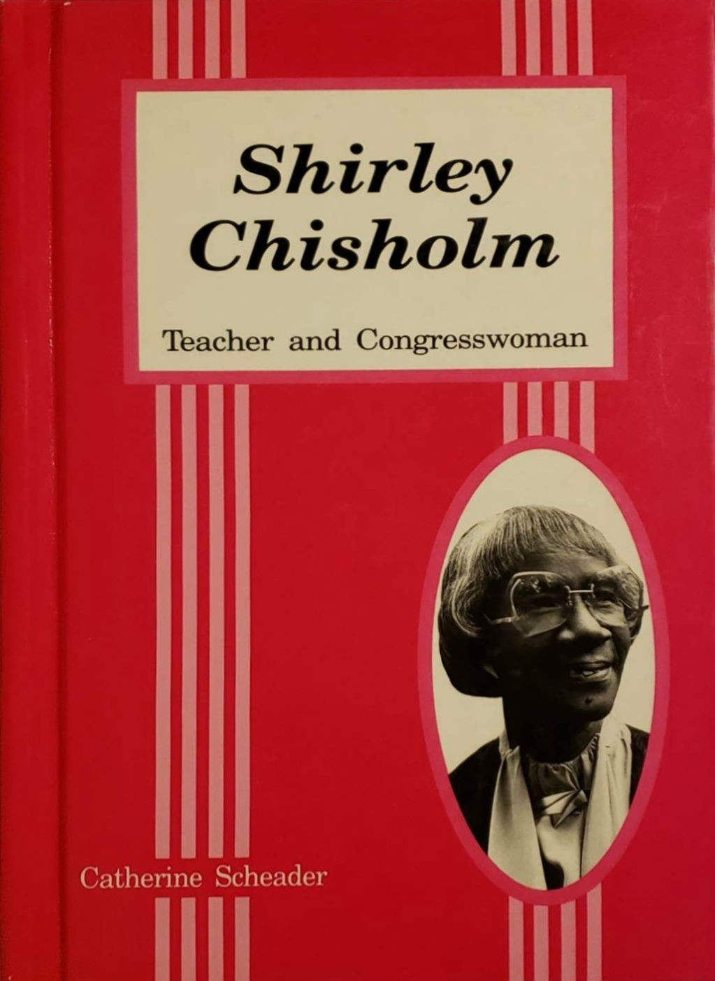 Shirley Chisholm: Teacher and Congresswoman by Catherine Scheader ...