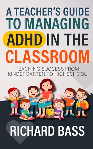 A Teacher's Guide to Managing ADHD in the Classroom: Teaching Success ...