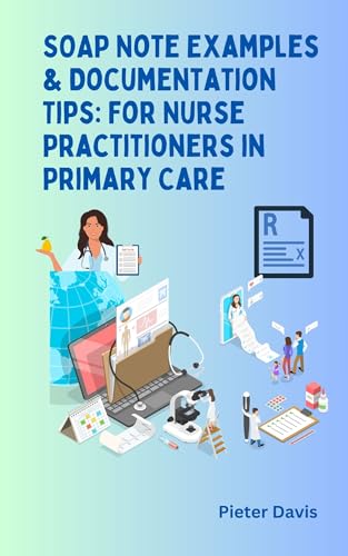 SOAP Note Examples & Documentation Tips: For Nurse Practitioners in ...