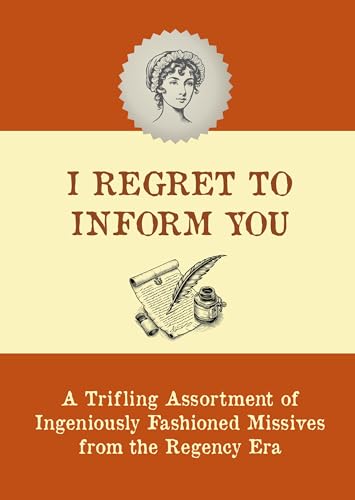 I Regret To Inform You: A Trifling Assortment of Ingeniously Fashioned ...