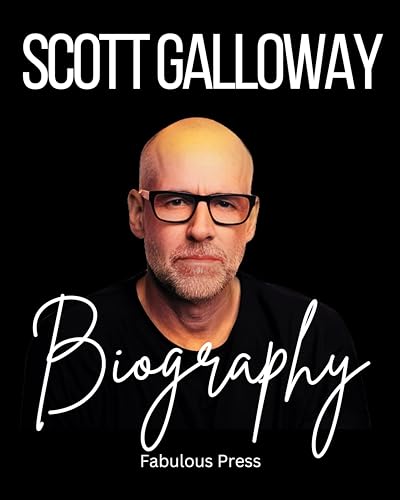 Scott Galloway: The Untold Story of Scott Galloway by Fabulous Press ...