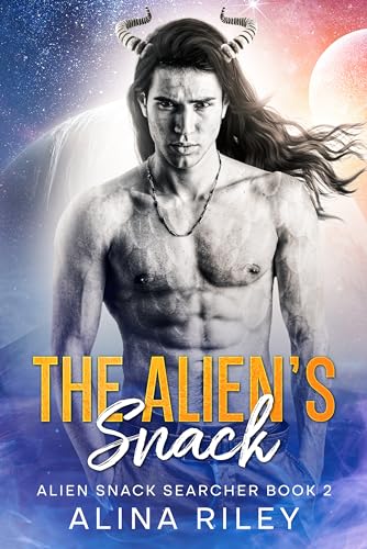 The Alien's Snack (Alien Snack Searcher #2) by Alina Riley | Goodreads
