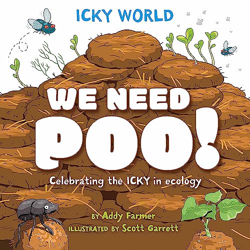 Icky World: We Need POO!: Celebrating the icky but important parts of ...