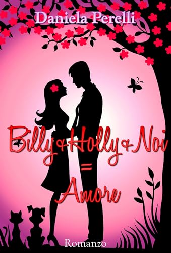 Billy+Holly+Noi=Amore (Scrivere con amore Vol. 1) by Daniela Perelli Autrice | Goodreads