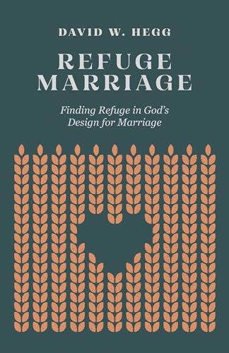 Refuge Marriage: Finding Refuge in God's Design for Marriage by David W ...