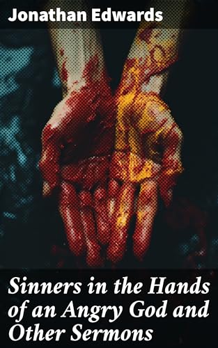 Sinners in the Hands of an Angry God and Other Sermons by Jonathan ...