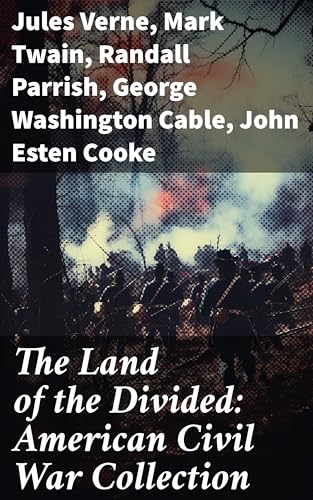 The Land of the Divided: American Civil War Collection: 40+ Novels ...
