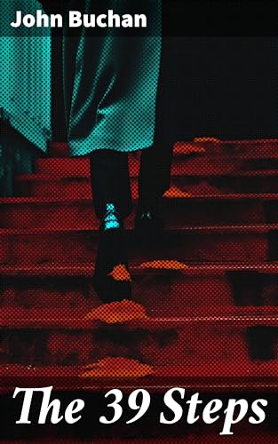 The 39 Steps: An Intriguing Manhunt Amidst Espionage and Danger in Pre ...