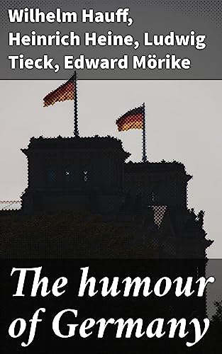 The humour of Germany: Exploring the Depths of German Literary Humor by ...