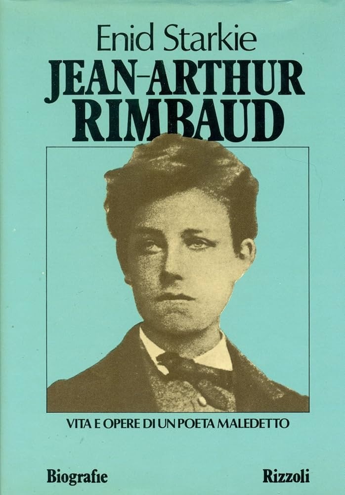 Jean-Arthur Rimbaud. Vita e opere di un poeta maledetto by Enid Starkie ...
