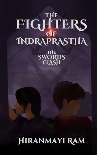 The Swords Clash by Hiranmayi Ram | Goodreads