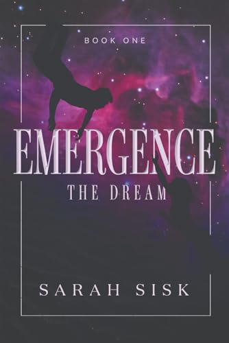 Emergence: The Dream (Emergence: The Series) by Sarah Sisk | Goodreads