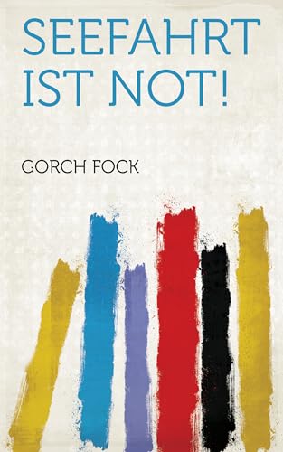 Seefahrt Ist Not! (German Edition) by Gorch Fock | Goodreads