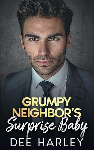 Grumpy Neighbor's Surprise Baby by Dee Harley | Goodreads
