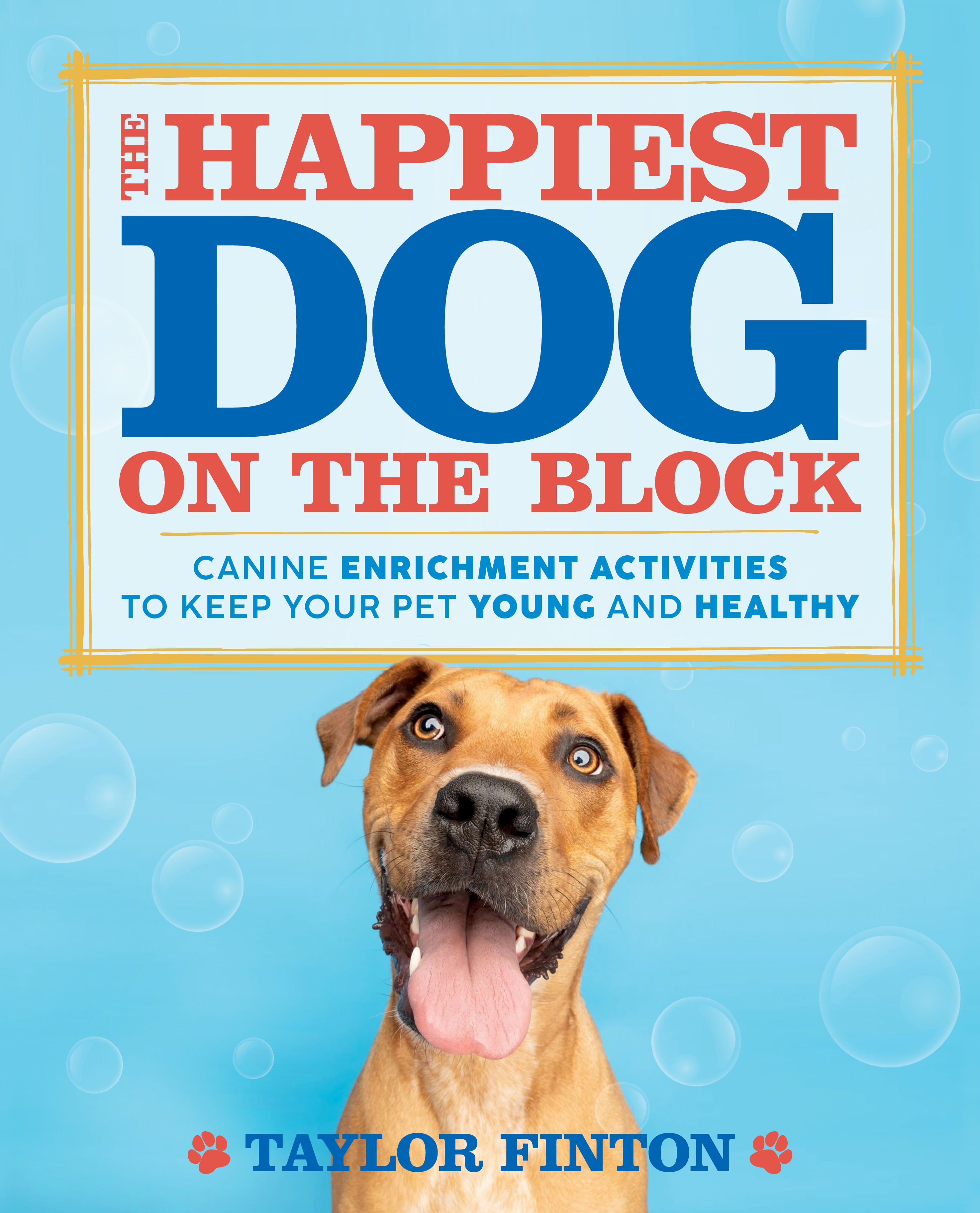 The Happiest Dog on the Block: Canine Enrichment Activities to Keep ...