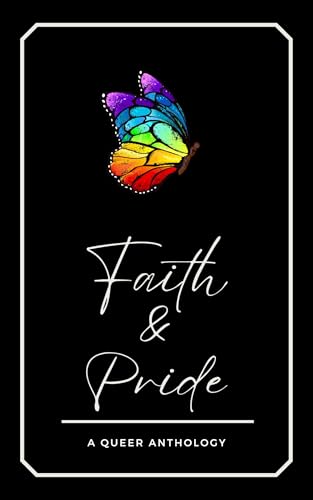 Faith & Pride: A Queer Anthology by Allison K. Garcia | Goodreads