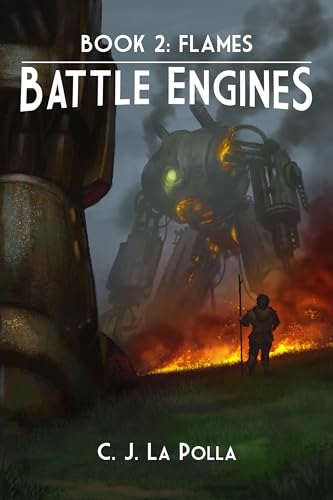 Battle Engines: Book 2: Flames by C. J. LaPolla | Goodreads