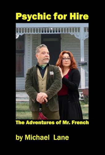 Psychic For Hire: The Adventures Of Mr. French by Michael Lane | Goodreads