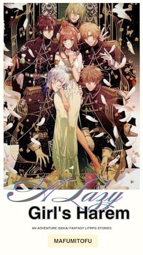 A Lazy Girl's Harem : An Adventure Isekai Fantasy Litrpg Stories by MafumiTofu | Goodreads
