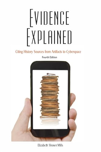 Evidence Explained: Citing History Sources from Artifacts to Cyberspace ...