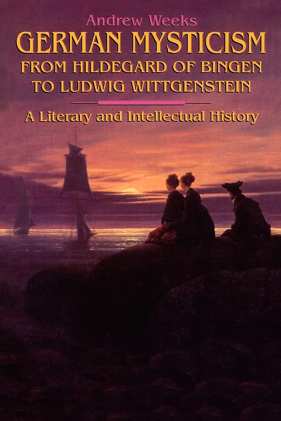 German Mysticism from Hildegard of Bingen to Ludwig Wittgenstein: A ...