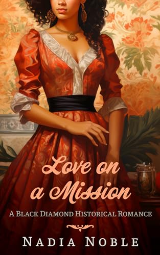 Love on a Mission: An Interracial Historical Romance by Nadia Noble ...