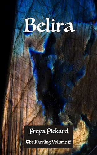 Belira (The Kaerling Book 15) by Freya Pickard | Goodreads