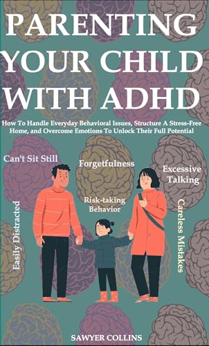 Parenting Your Child With ADHD: How To Handle Everyday Behavioral ...