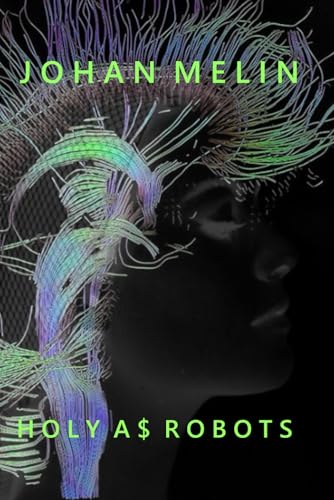 HOLY AS ROBOTS (THE CLAUDIA TRILOGY) by Johan Melin | Goodreads