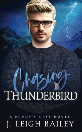 Chasing Thunderbird: Buddy's Cafe Book 2 by J. Leigh Bailey | Goodreads