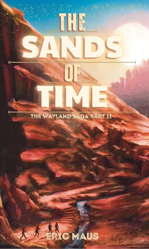 The Sands of Time (The Wayland Saga Book 2) by Eric Maus | Goodreads