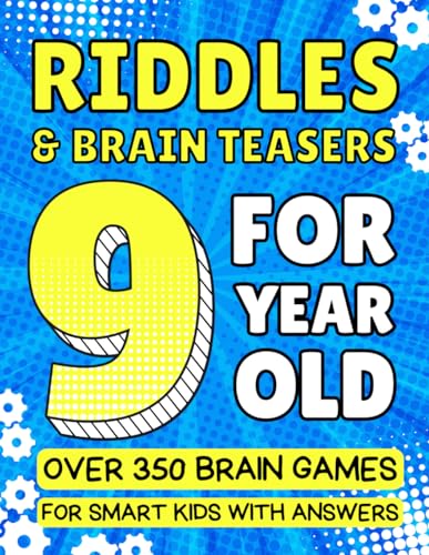 Riddles and Brain Teasers For 9 Year Old : Over 350 Brain Games for ...