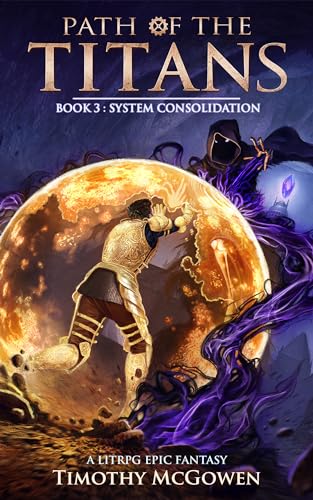 System Consolidation (Path of the Titans #3) by Timothy McGowen | Goodreads