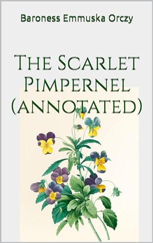 The Scarlet Pimpernel (annotated) by Emmuska Orczy | Goodreads