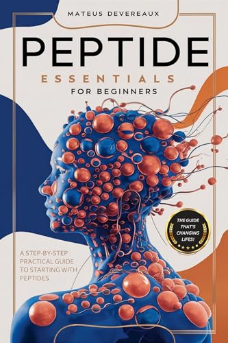 Peptide Essentials for Beginners: A Step-by-Step Practical Guide to ...